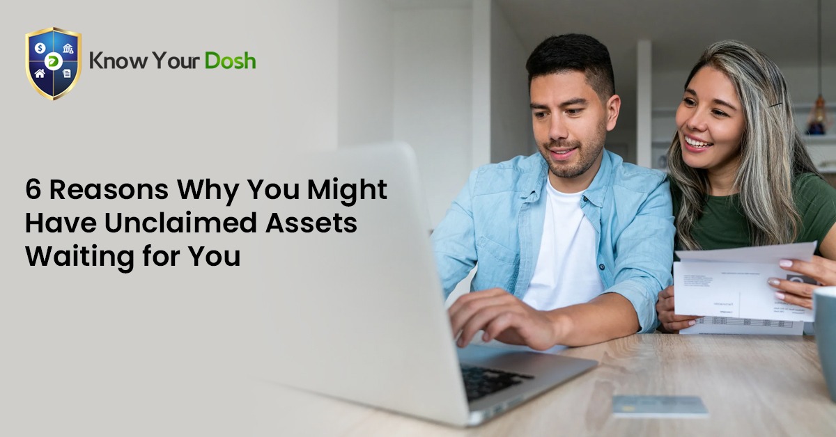 6 Reasons Why You Might Have Unclaimed Assets Waiting for You | Know ...